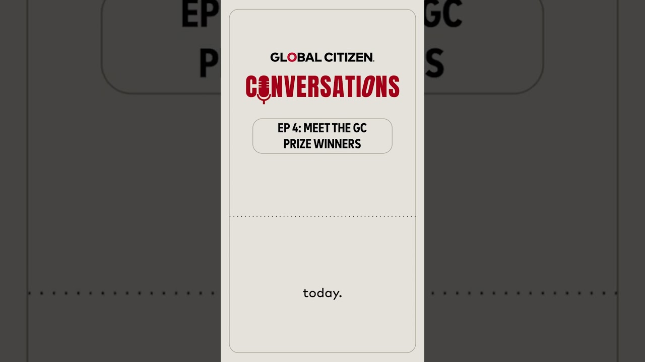 Meet The GC Prize 2023 Winners | Global Citizen Conversations, Episode 4