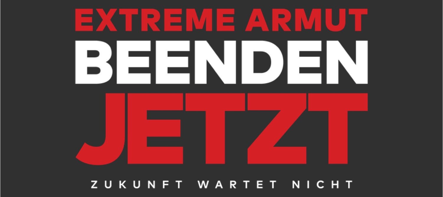 Extreme Armut beenden – JETZT und ÜBERALL